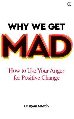 The Bookseller - Previews - Why We Get Mad: How to Use Your Anger for ...