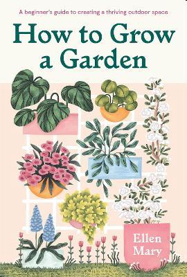 The Bookseller - Previews - How to Grow a Garden: A Beginner’s Guide to ...