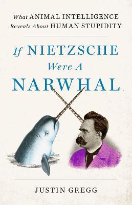 The Bookseller - Previews - If Nietzsche Were a Narwhal: What Animal ...