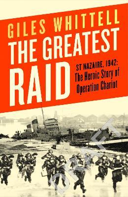 The Bookseller - Previews - The Greatest Raid—St Nazaire, 1942: The ...