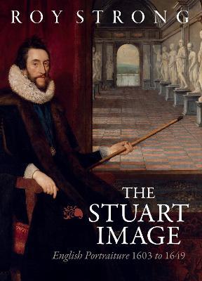The Bookseller - Previews - The Stuart Image: English Portraiture 1603 ...