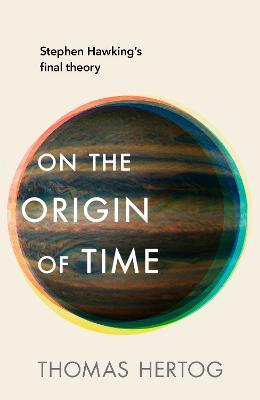 The Bookseller - Previews - On the Origin of Time: Stephen Hawking’s ...