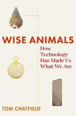 The Bookseller - Previews - Wise Animals: How Technology Has Made Us ...