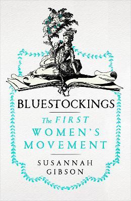 The Bookseller - Previews - Bluestockings: The First Women’s Movement
