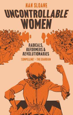 The Bookseller - Previews - Uncontrollable Women: Radicals, Reformers ...