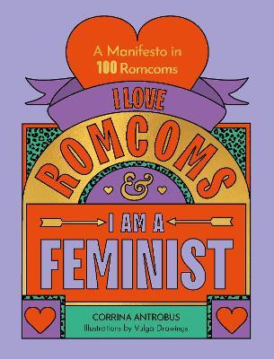 The Bookseller - Previews - I Love Romcoms and I Am a Feminist: A ...