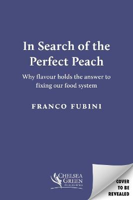 The Bookseller - Previews - In Search of the Perfect Peach: Why Flavour ...