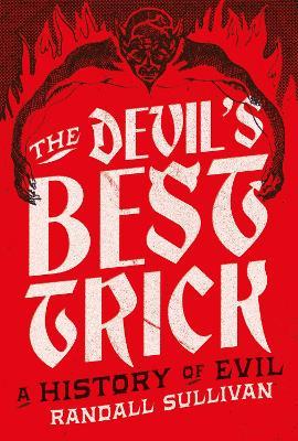 The Bookseller - Previews - The Devil’s Best Trick: A History of Evil