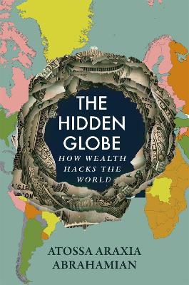 The Bookseller - Previews - The Hidden Globe: How Wealth Hacks the World