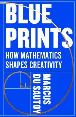 The Bookseller - Previews - Blueprints: How Mathematics Shapes Creativity