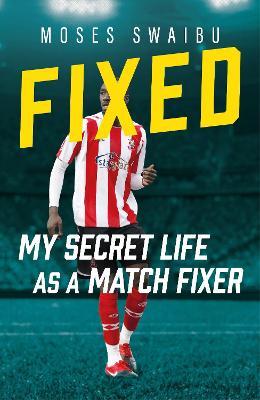 The Bookseller - Previews - Fixed: Confessions of a Match Fixer