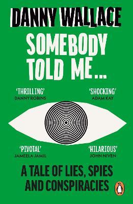 The Bookseller - Previews - Somebody Told Me: A Tale of Lies, Spies and ...