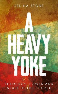 The Bookseller - Previews - A Heavy Yoke: Theology, Power and Abuse in ...
