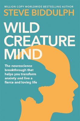 The Bookseller - Previews - Wild Creature Mind: Transform Anxiety and Live a Fiercely Loving Life